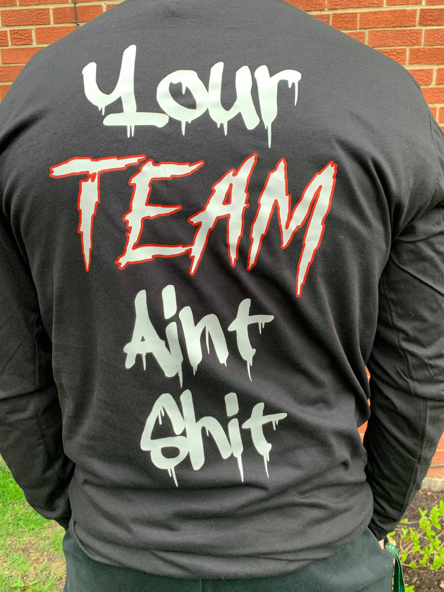 Long Sleeve Your Team Ain't Shit – Misguided Co.